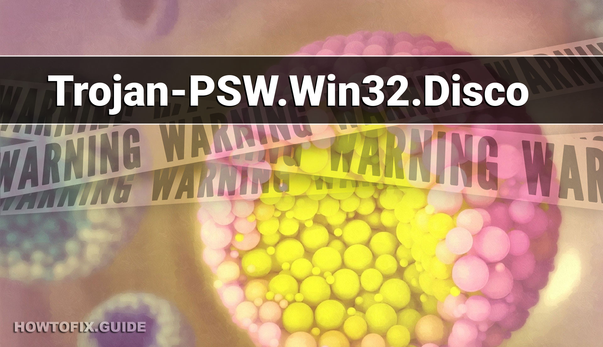 Trojan-PSW.Win32.Disco — How To Fix Guide